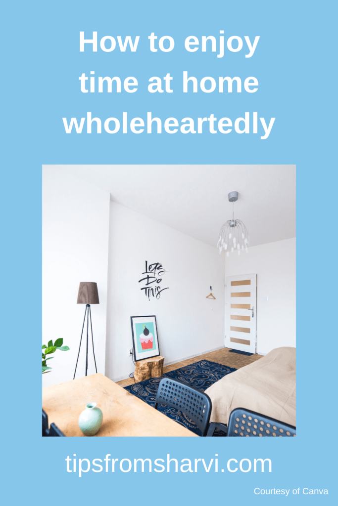 How to enjoy time at home wholeheartedly – Tips from Sharvi