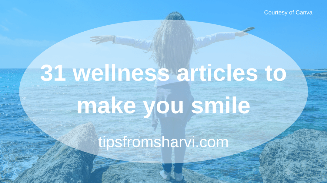 31 wellness articles to make you smile – Tips from Sharvi