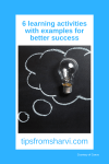 6 learning activities with examples for better success – Tips from Sharvi
