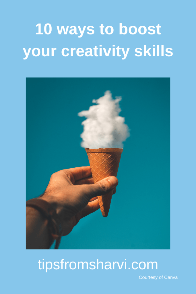 10 ways to boost your creativity skills – Tips from Sharvi