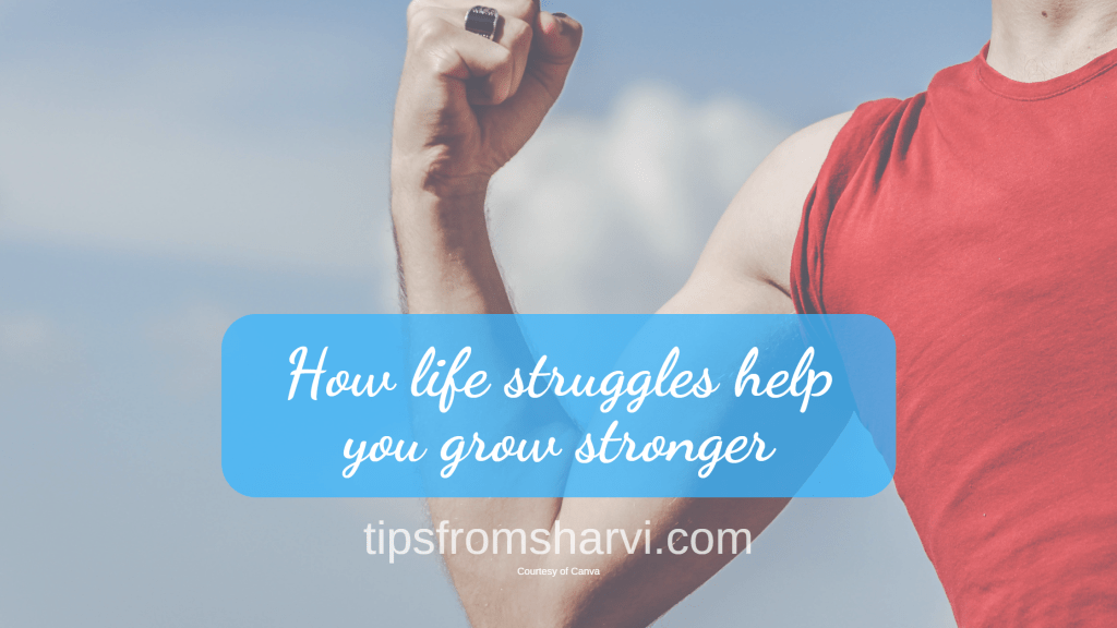 How life struggles help you grow stronger – Tips from Sharvi