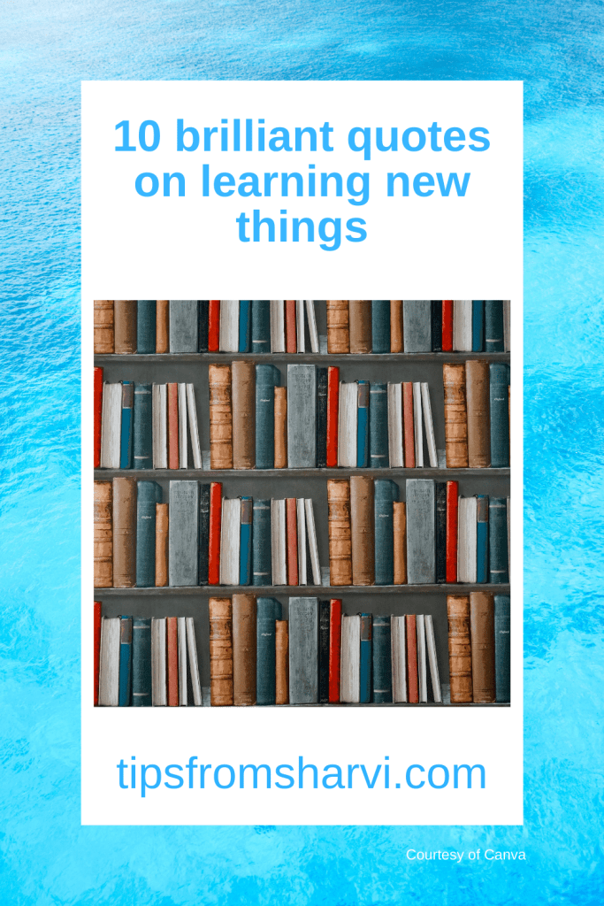 10 brilliant quotes on learning new things – Tips from Sharvi