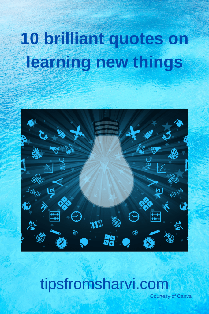 10 brilliant quotes on learning new things – Tips from Sharvi