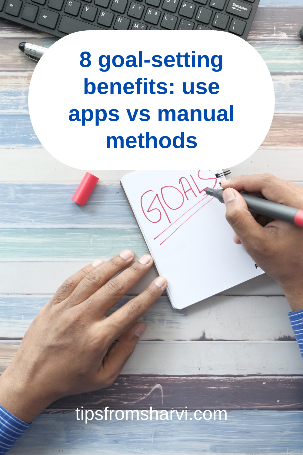 8 goal-setting benefits: use apps vs manual methods – Tips from Sharvi