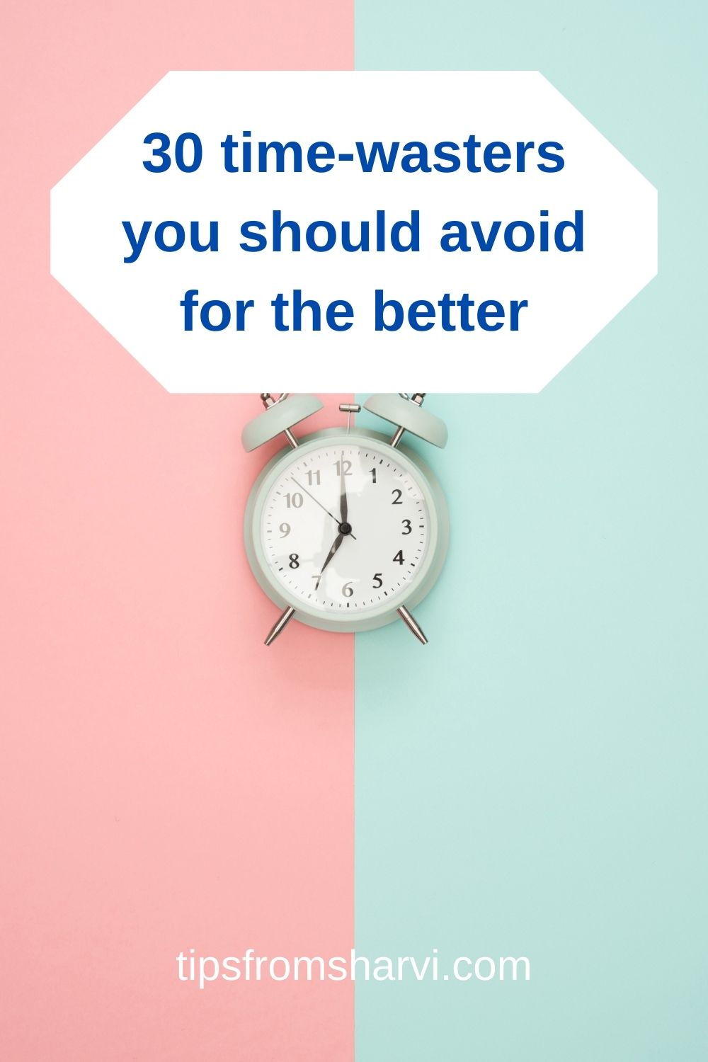 30 time-wasters you should avoid for the better – Tips from Sharvi