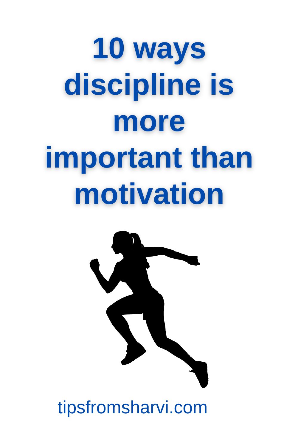 10 ways discipline is more important than motivation – Tips from Sharvi