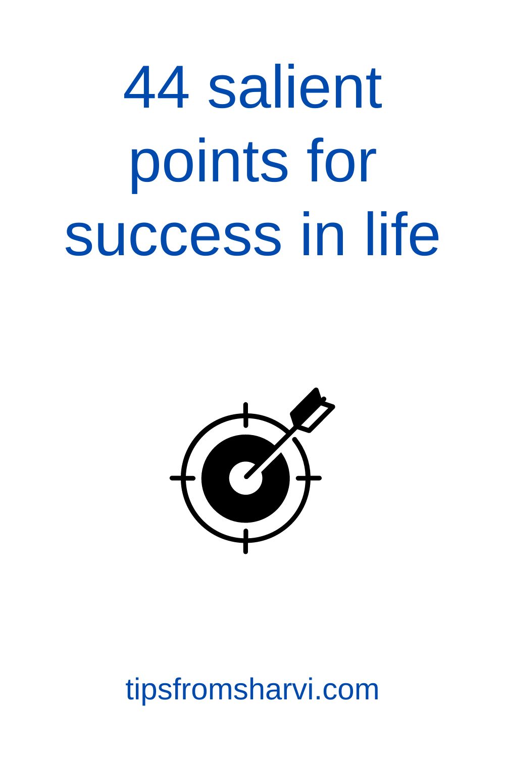 44 salient points for success in life – Tips from Sharvi