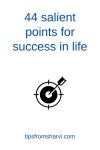 44 salient points for success in life – Tips from Sharvi