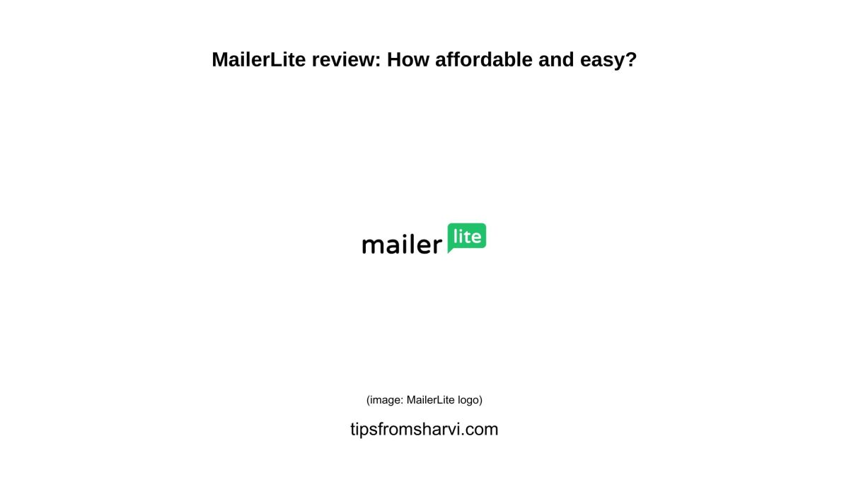 MailerLite review: How affordable and easy? – Tips from Sharvi